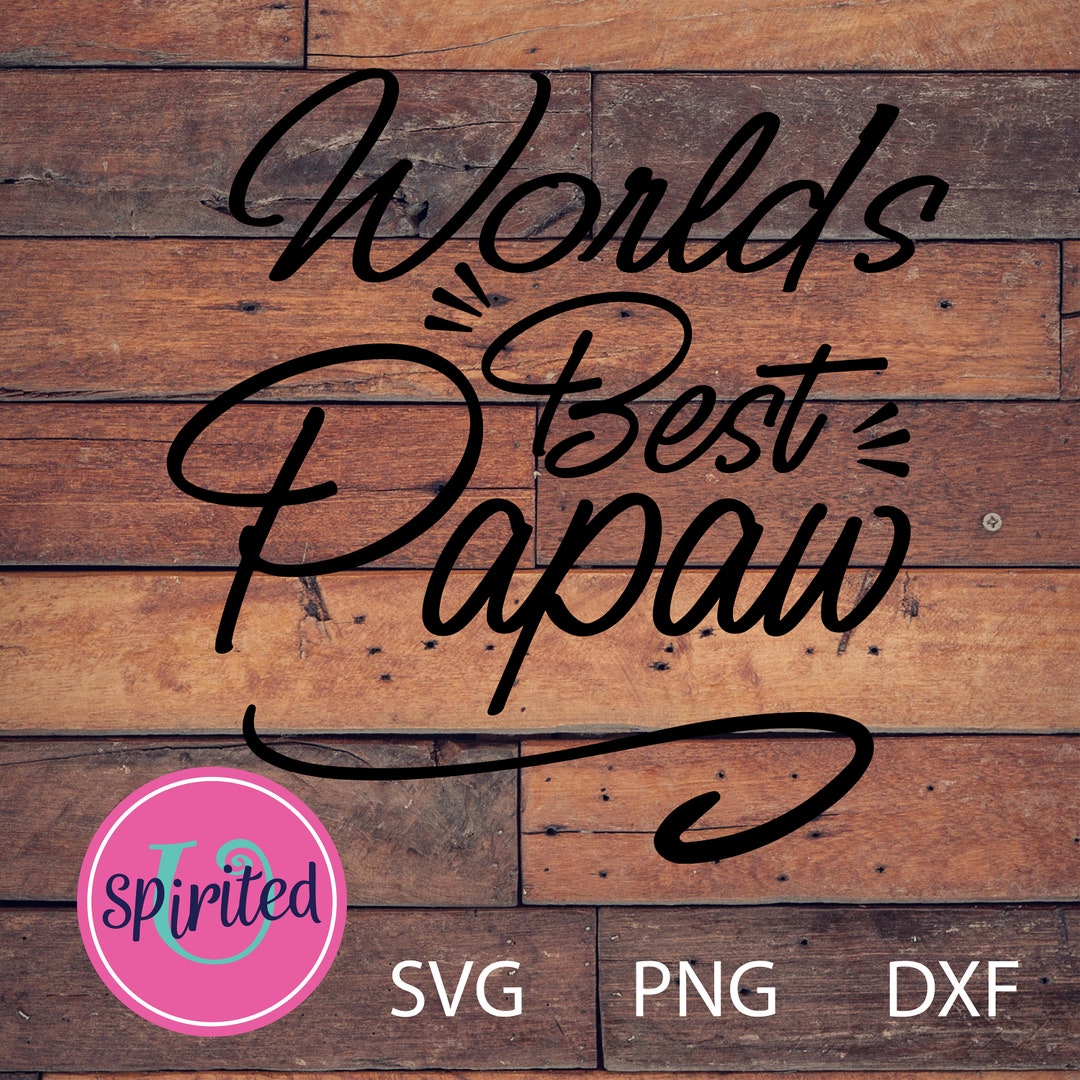 Worlds Best Papaw Svg/ Papaw Svg/ Papaw Png/ Papaw Dxf/ Papaw Clipart ...