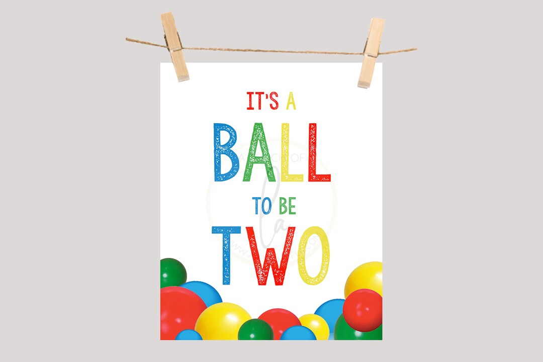 PRINTABLE "it's A Ball to Be Two" Sign (16 X 20) , Blue, Green and Red ...