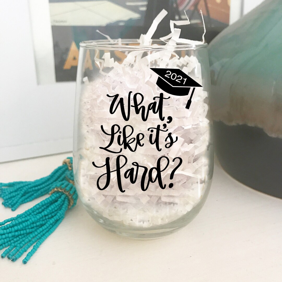 College Graduation 2024 Gift for Best Friend What, Like It's Hard Wine ...