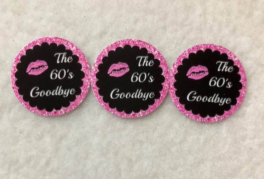 Set of 50/100/150/200 Kiss the 60's Goodbye 70th Birthday Party 1 Inch ...