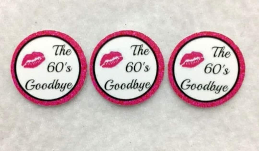 Set of 50/100/150/200 Kiss the 60's Goodbye 70th Birthday Party 1 Inch ...