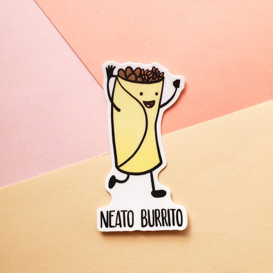 Neato Burrito Vinyl Sticker Gift for Friend, Gift for Girlfriend, Gift ...