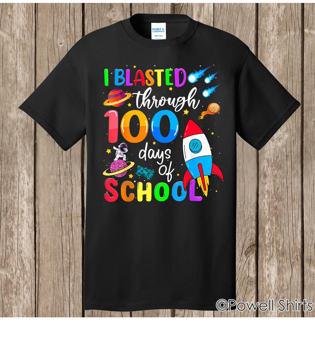 100th Day of School T Shirt. I Blasted Through 100 Days of School Space ...