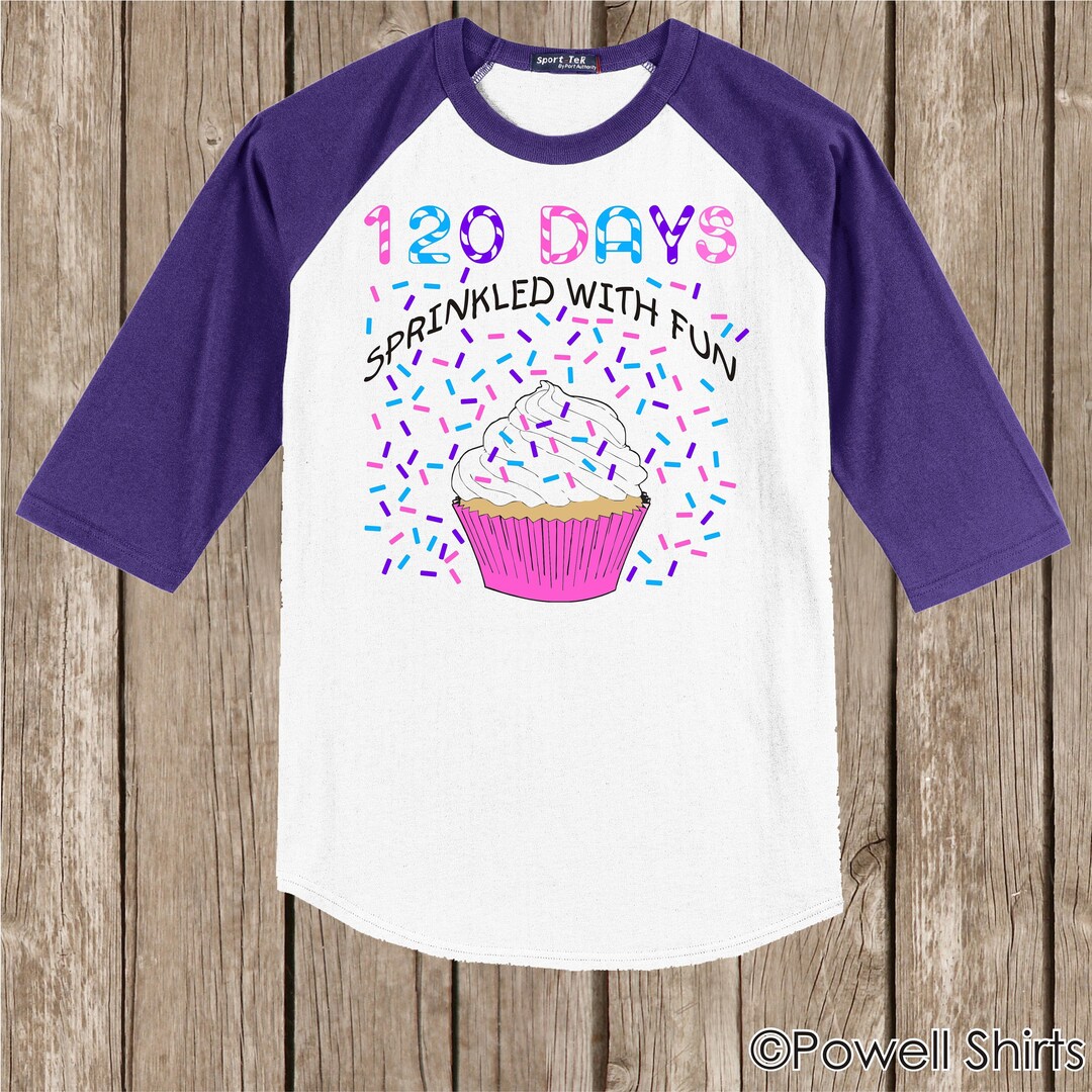 ONE HUNDRED TWENTY - 120th Day of School Raglan T Shirt - 120 Sprinkles ...
