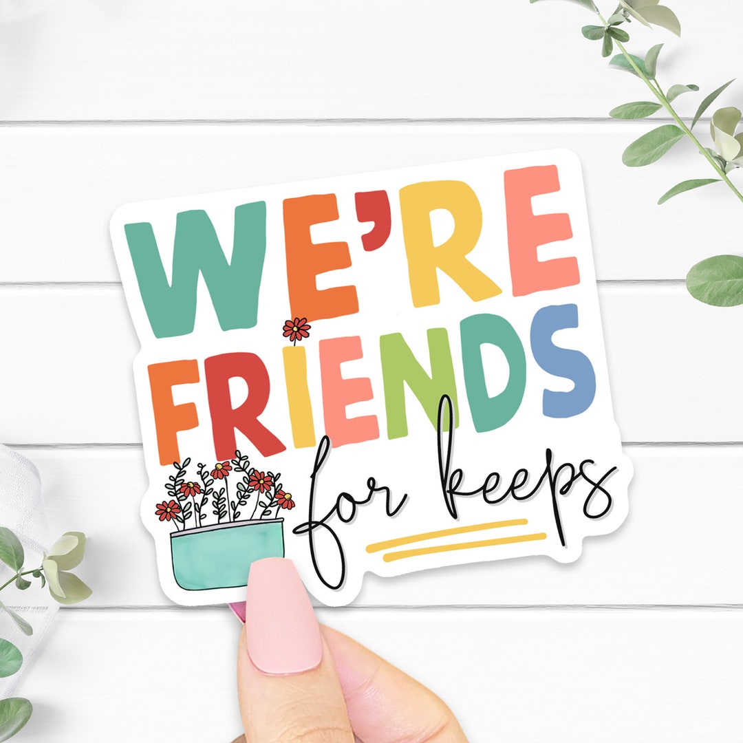 Friends for Keeps Vinyl Sticker, Friend Sticker, Best Friends, Friend ...