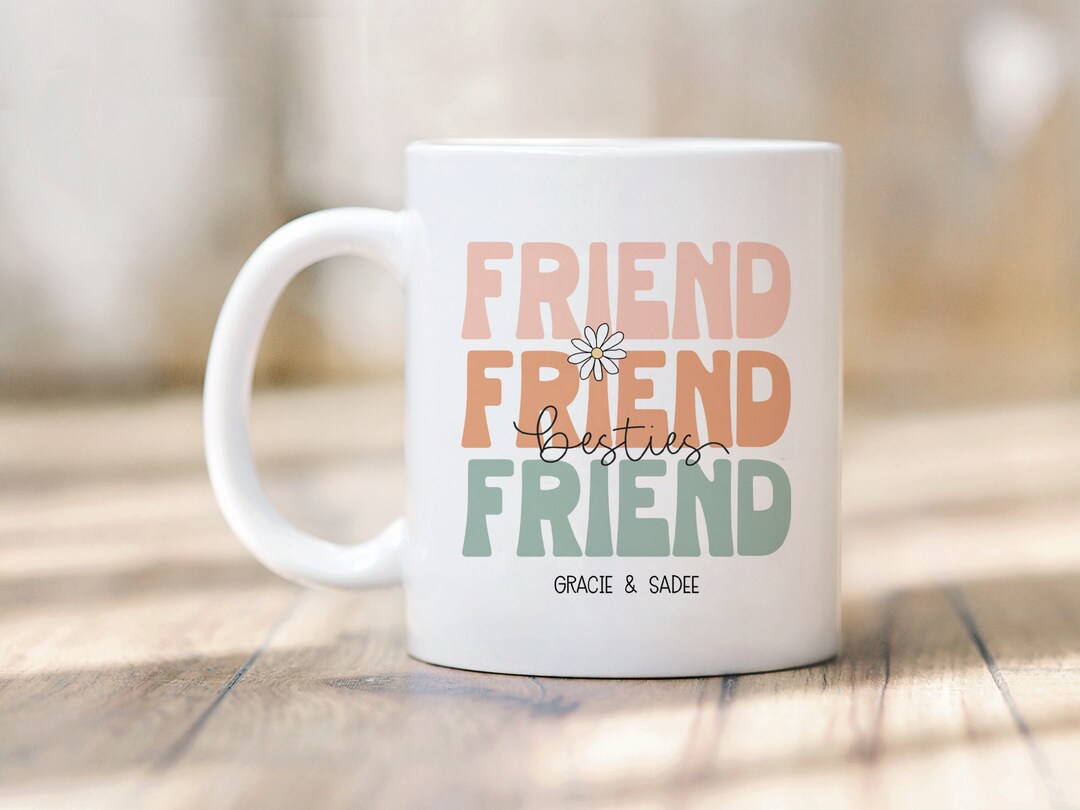 Personalized Friend Mug Custom Best Friend Mug Best Friend - Etsy
