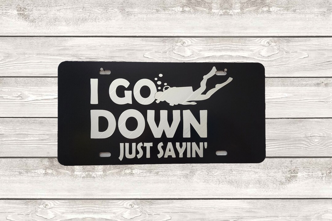 I Go Down Scuba License Plate Gift for Dad, Husband, or Brother, Scuba ...