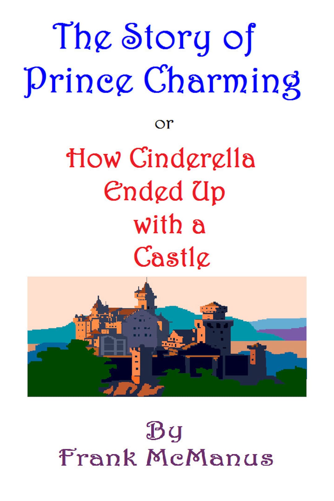The Story of Prince Charming or How Cinderella Ended up With a Castle ...