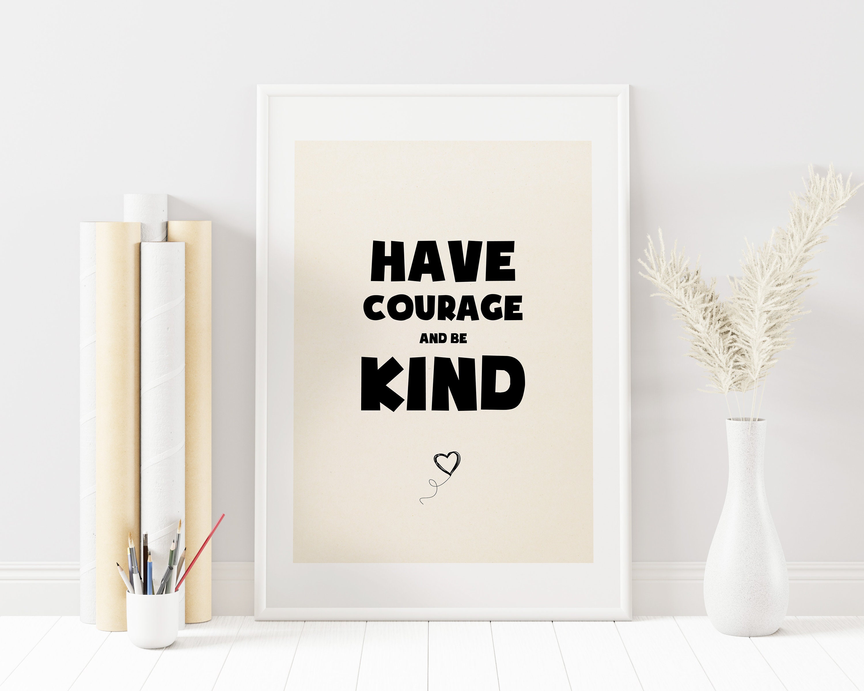 Have Courage and Be Kind - Floral Typography Print - Have Courage and ...