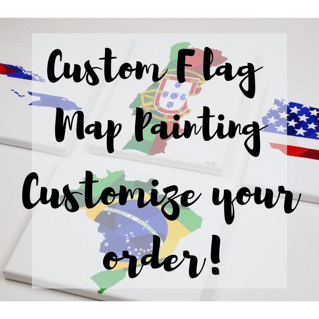 Custom Flag Map Painting, Original Painting, Custom Map Gift, Custom ...