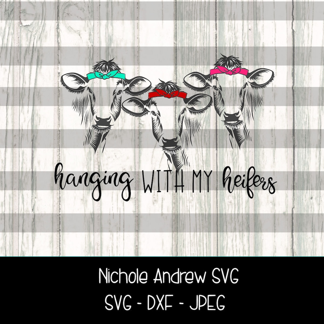 Hanging With My Heifers SVG / Cow Svg / Farming Svg / Cow With - Etsy