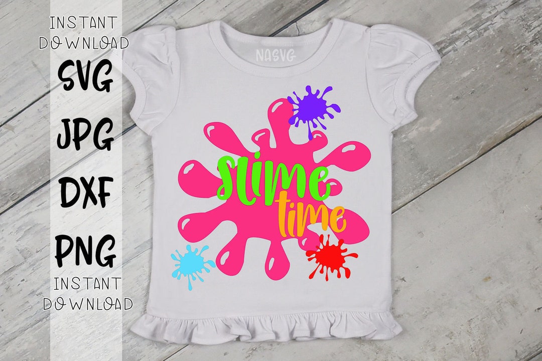 Slime Time Svg, Slime Time, Slime Time Shirt Svg, Dxf, Jpeg, Slime Svg ...