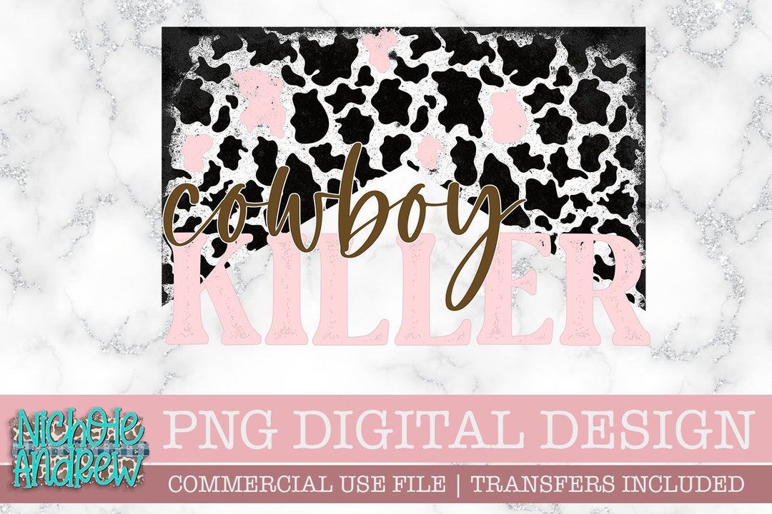 Cowboy Killer, PNG File for Sublimation, Cow Print, Printable, Transfer ...