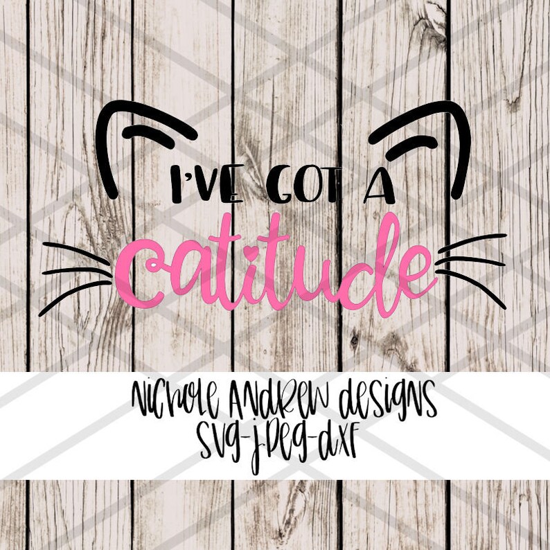 Cat Svg I've Got a Catitude Catitude Svg - Etsy