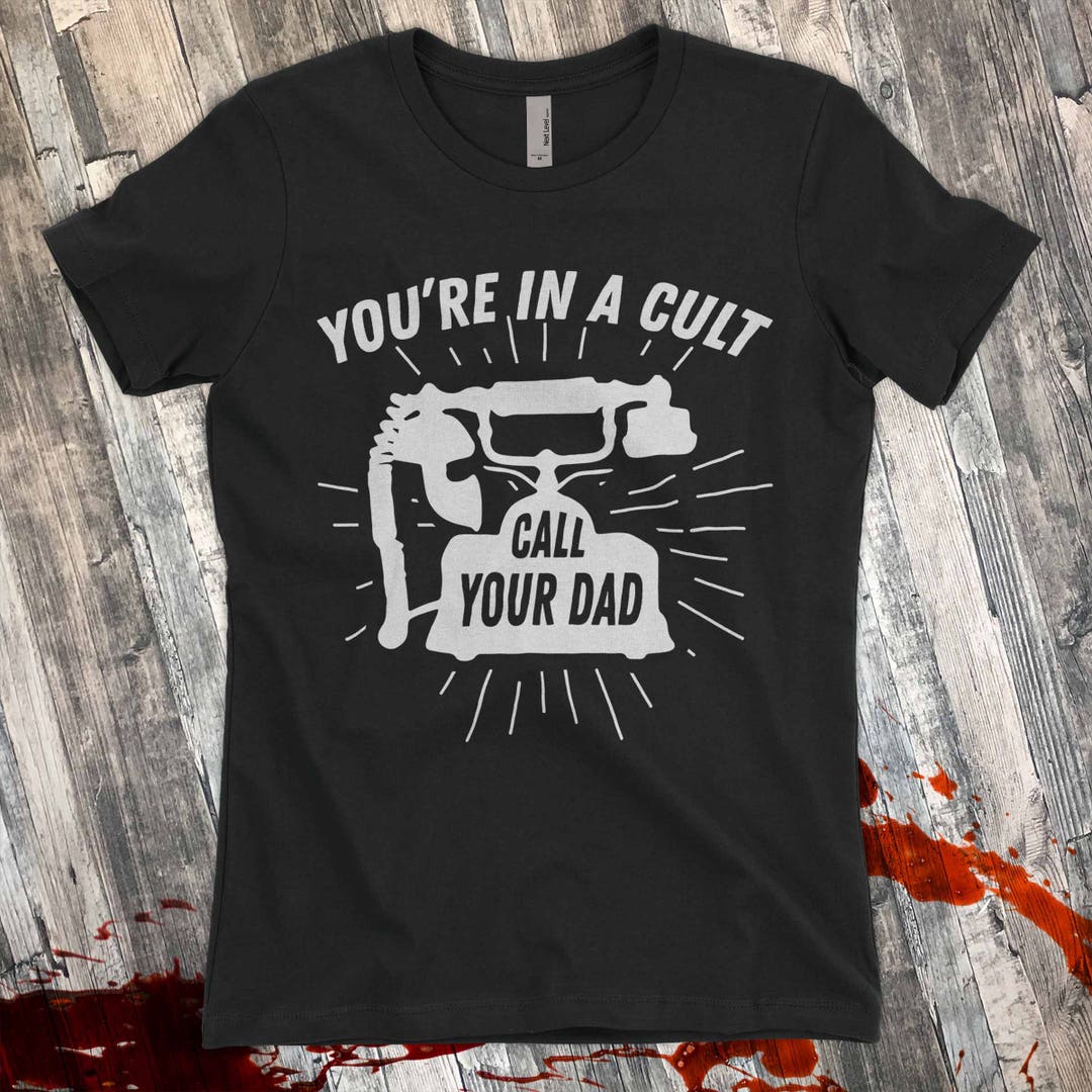 You're in a Cult Call Your Dad T-shirt - True Crime Muderino Tee - Etsy