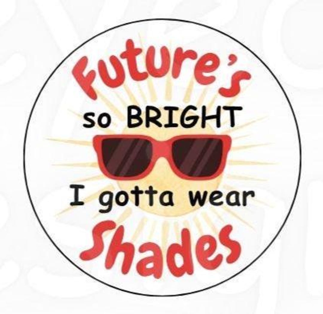 Future's so Bright, I Gotta Wear Shades - Graduation Printable ...