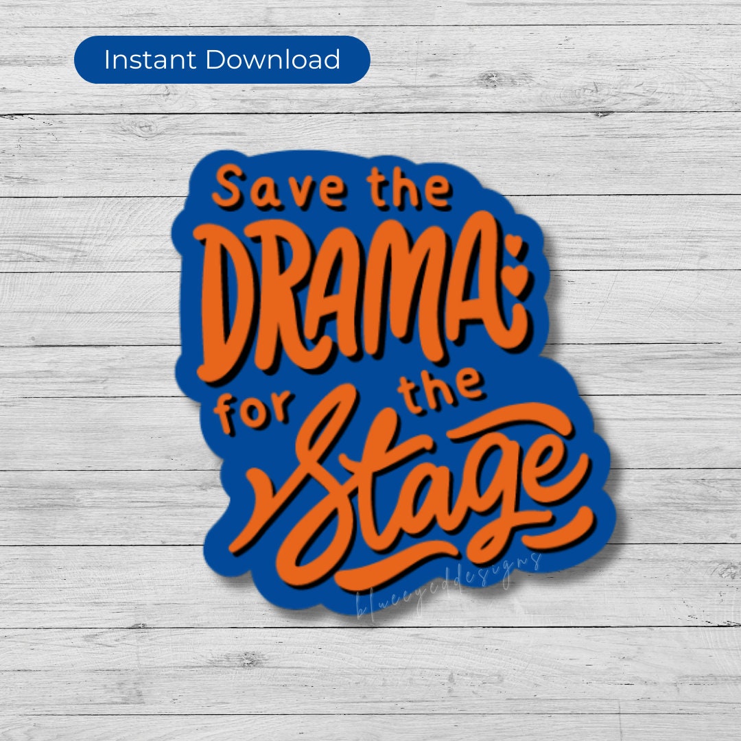 SAVE THE DRAMA for the Stage - Sticker - Digital Download File - Etsy