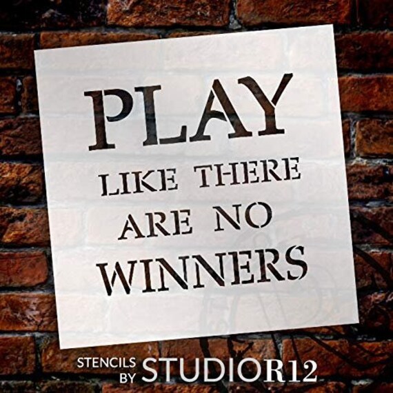 Play Like There Are No Winners Stencil by Studior12 Reusable | Etsy
