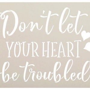 Don't Let Your Heart Be Troubled Stencil by Studior12 DIY Inspirational ...