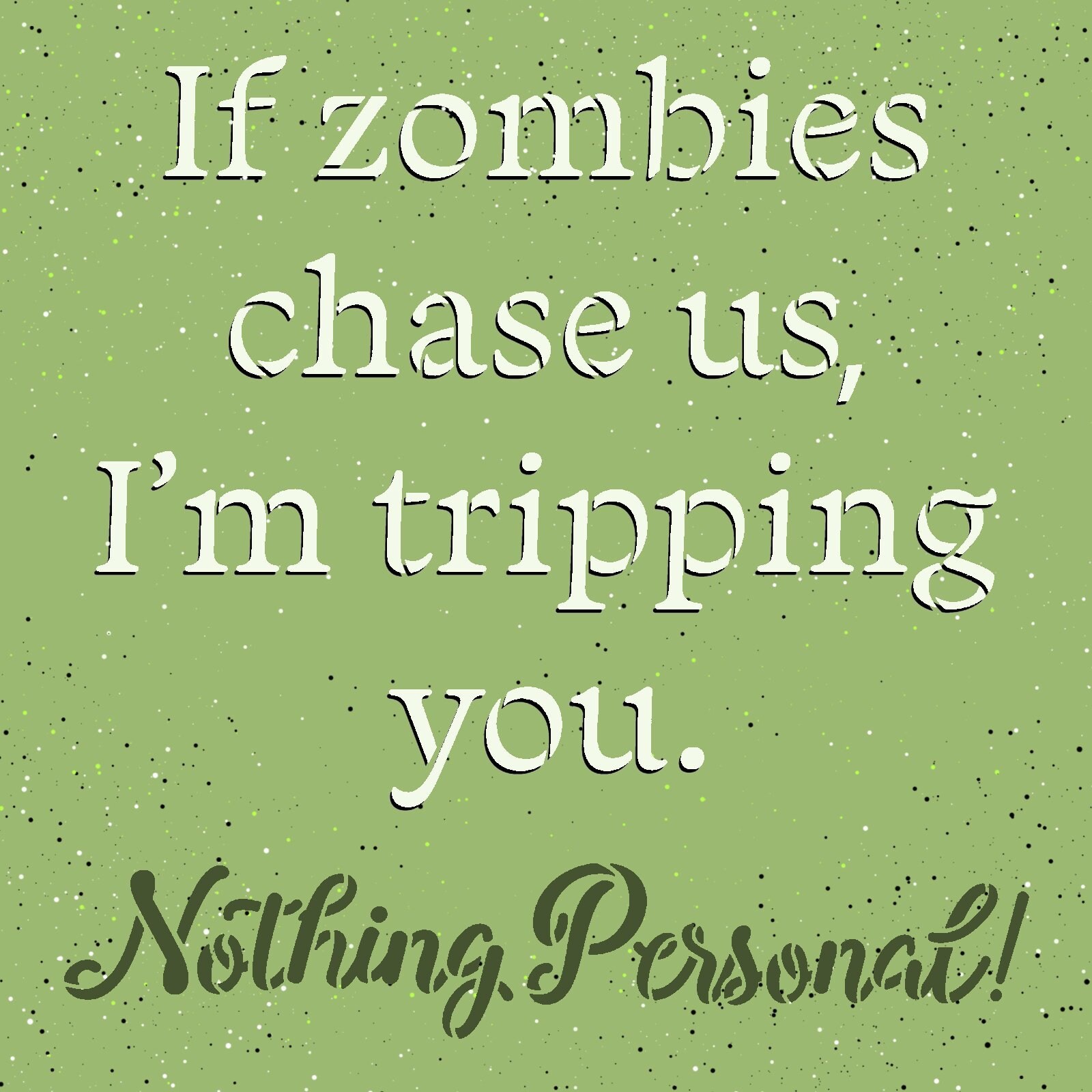 Zombies Chase Us I'm Tripping You Stencil by Studior12 - Etsy
