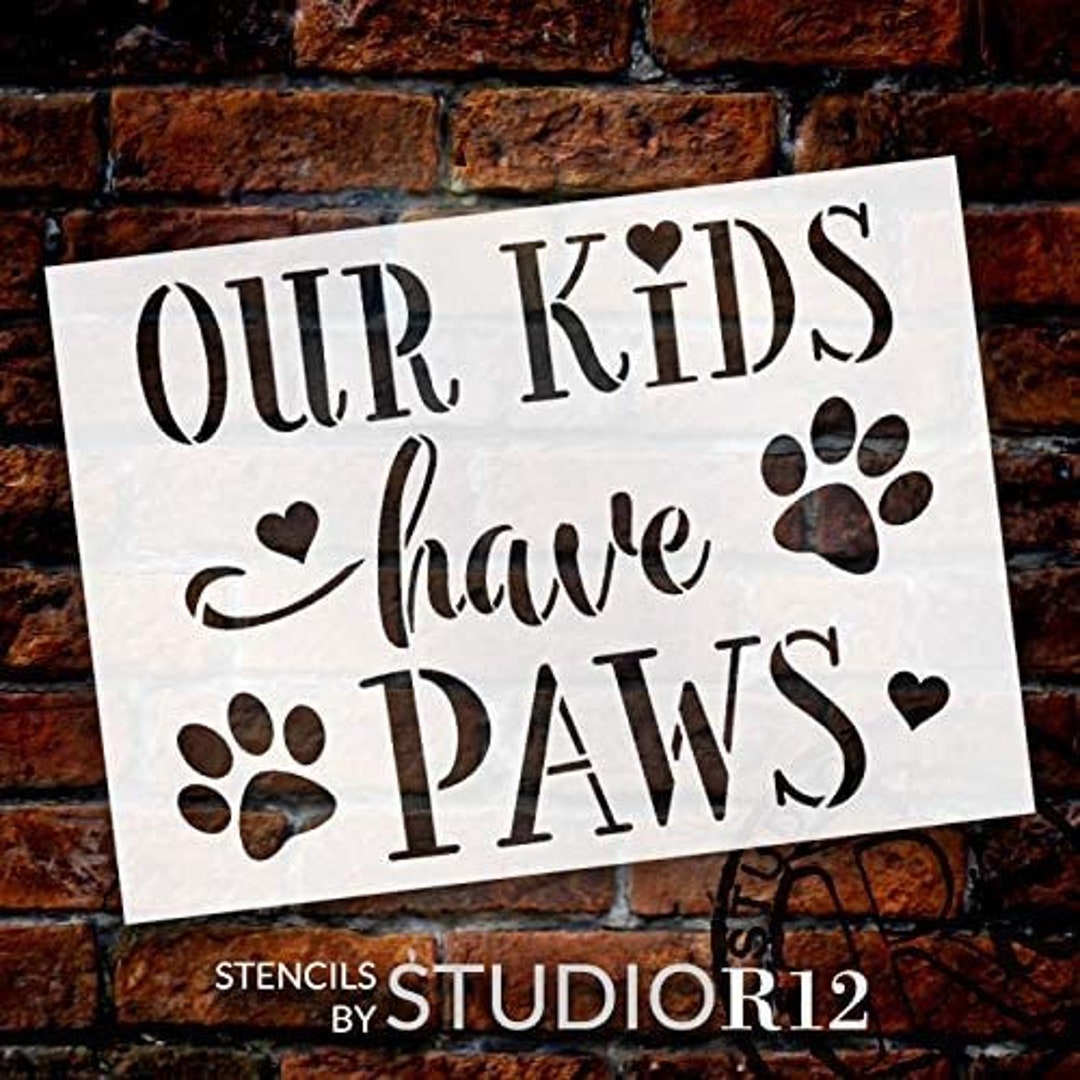 Our Kids Have Paws Stencil by Studior12 DIY Dog Cat Print Home Decor ...