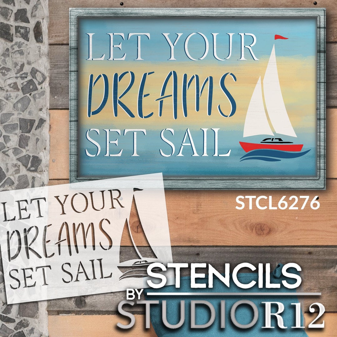 Let Your Dreams Set Sail Stencil by Studior12 Craft DIY Lake Home Decor ...