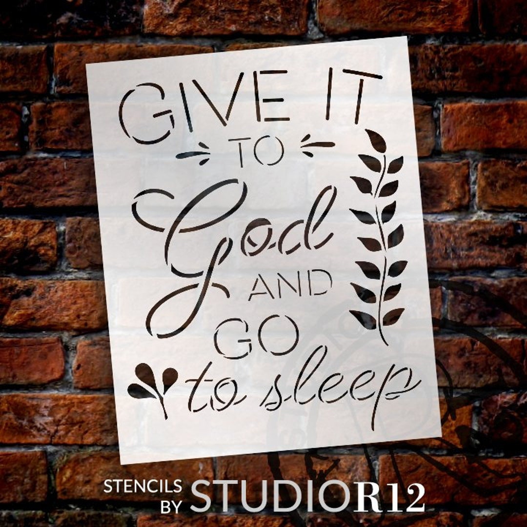 Give It to God and Go to Sleep Stencil by Studior12 DIY Inspirational ...