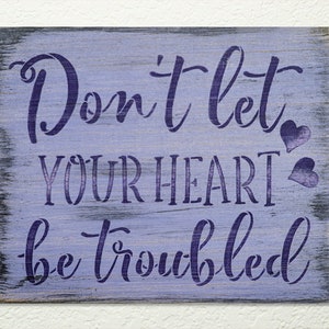 Don't Let Your Heart Be Troubled Stencil by Studior12 DIY Inspirational ...