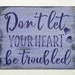 Don't Let Your Heart Be Troubled Stencil by Studior12 DIY Inspirational ...
