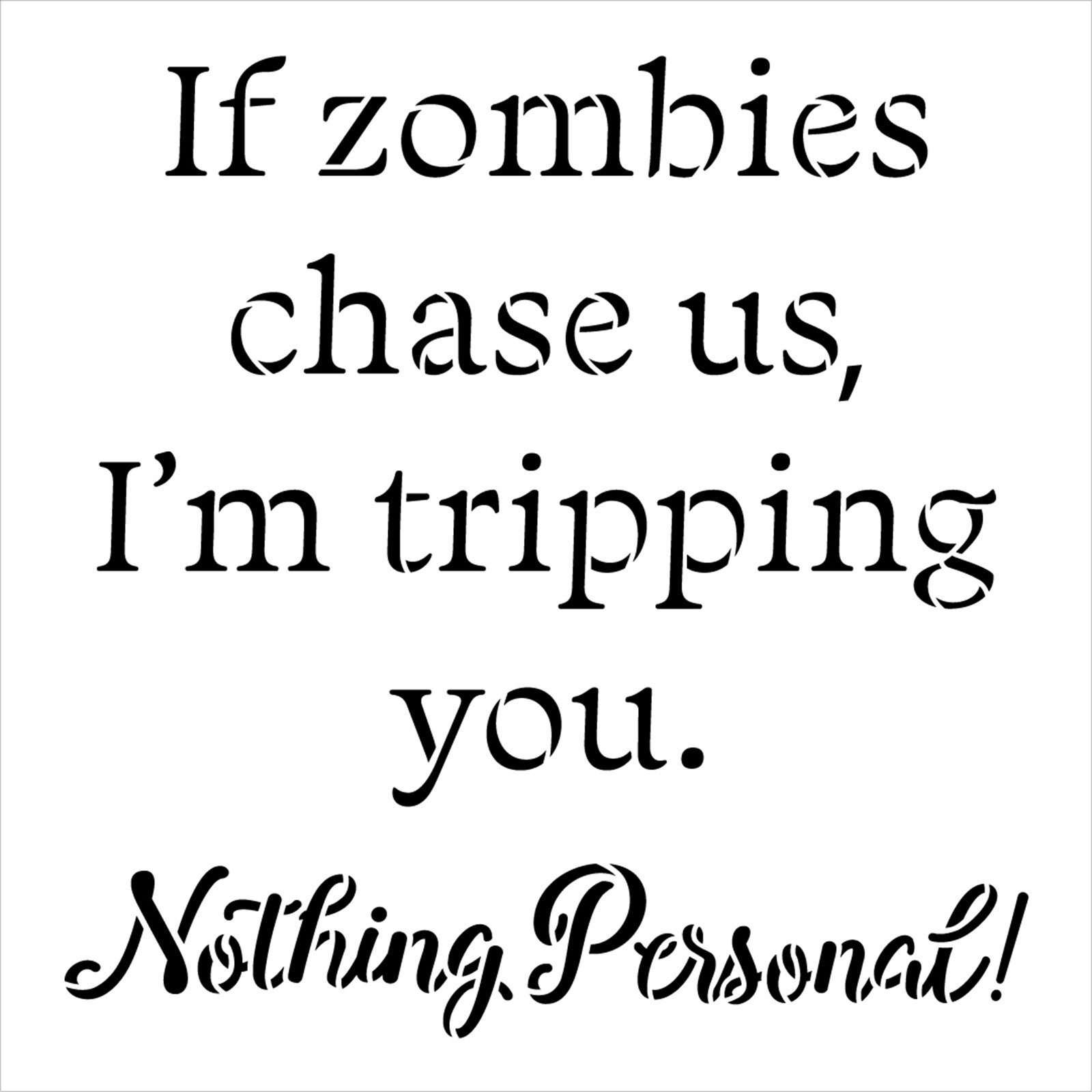 Zombies Chase Us I'm Tripping You Stencil by Studior12 - Etsy