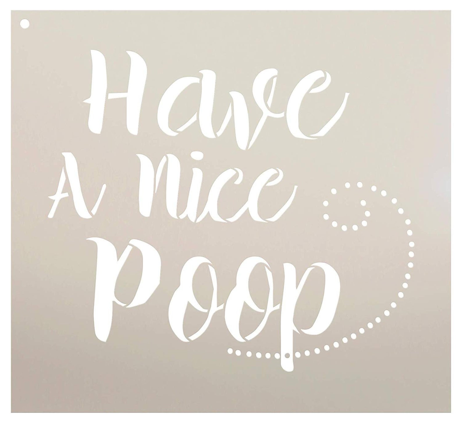 Have A Nice Poop Stencil by Studior12 Reusable Mylar - Etsy