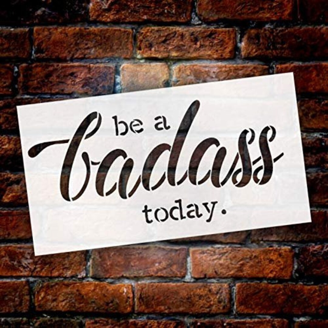 Be A Badass Today Stencil by Studior12 for Painting Wood Sign Reusable ...