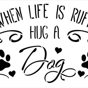 Life is Ruff Hug a Dog Stencil by Studior12 DIY Pet Lover Home Decor ...