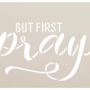 But First Pray Stencil by Studior12 Paint Wood Sign Reusable Mylar ...
