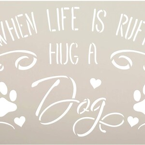 Life is Ruff Hug a Dog Stencil by Studior12 DIY Pet Lover Home Decor ...