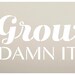 Grow Damn It Stencil by Studior12 Reusable Mylar Template Use to Paint ...