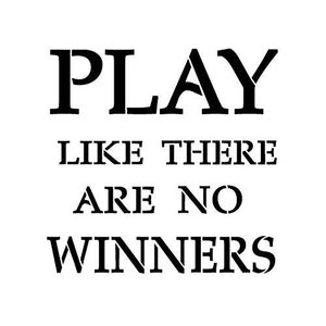 Play Like There Are No Winners Stencil by Studior12 Reusable Mylar ...