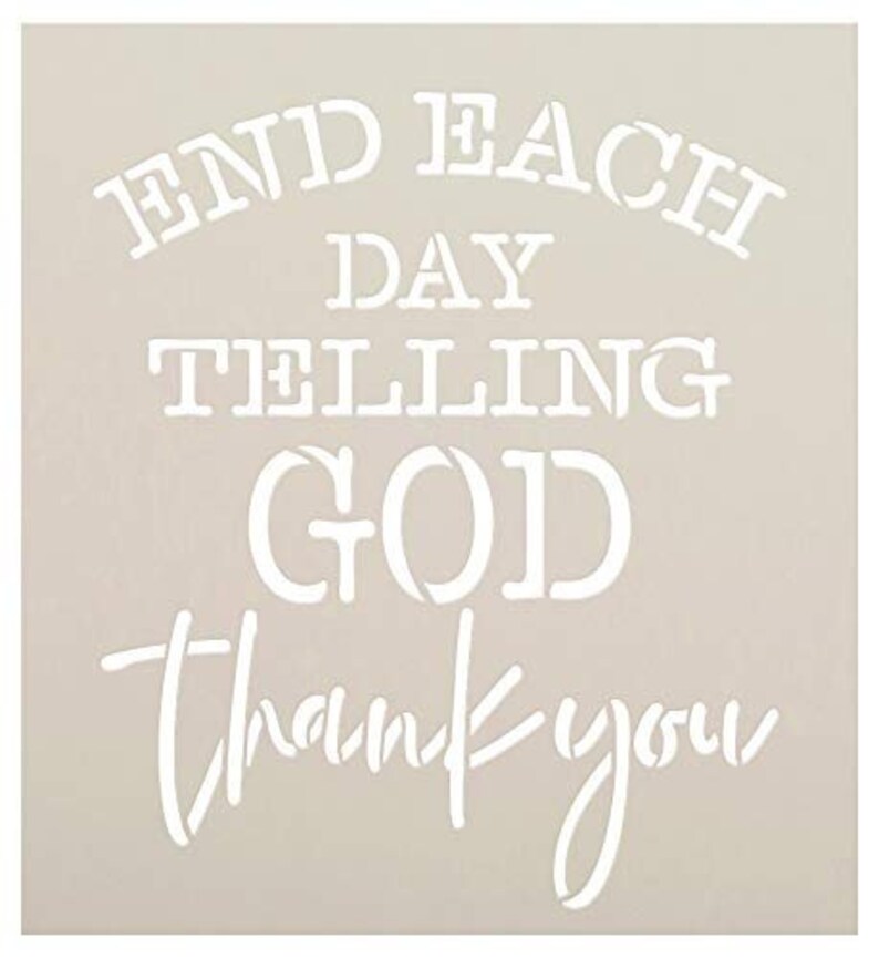 End Each Day Telling God Thank You Stencil by Studior12 - Etsy