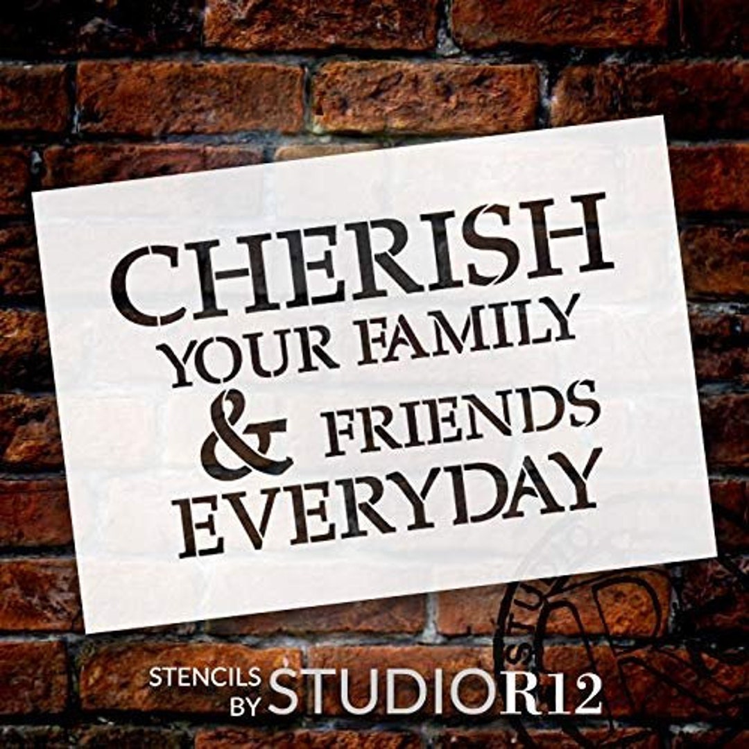 Cherish Your Family & Friends Everyday Stencil by Studior12 Reusable ...