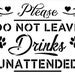Do Not Leave Drinks Unattended Stencil by Studior12 DIY Dog Cat Paw ...