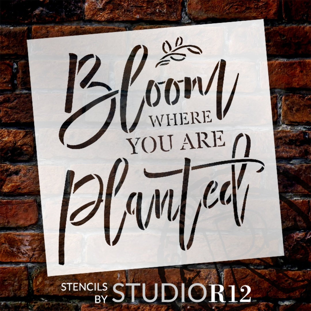 Bloom Where You Are Planted Script Stencil by Studior12 - Etsy