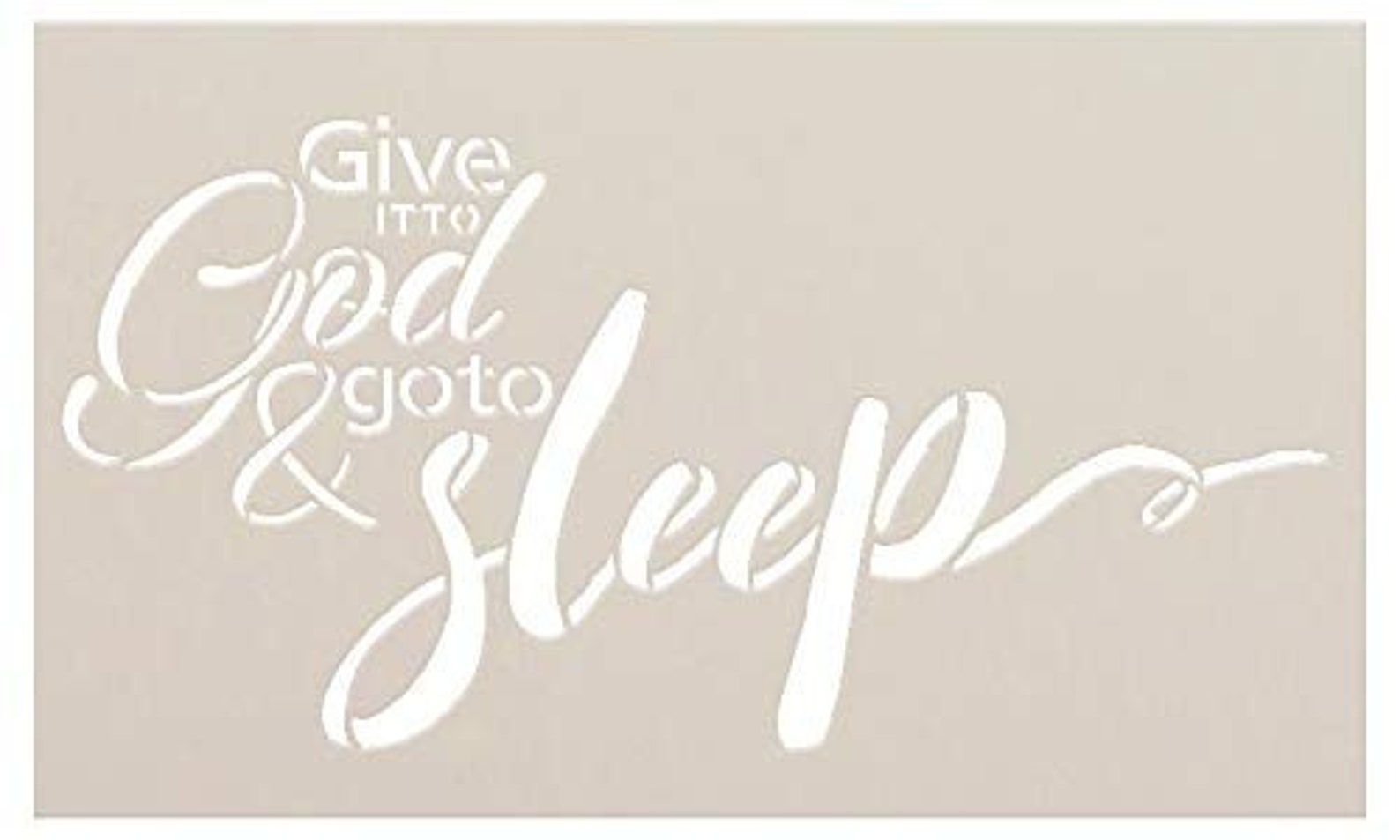 Give It to God & Go to Sleep Stencil by Studior12 Reusable Mylar ...