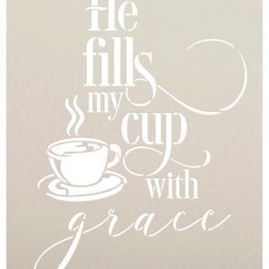 He Fills My Cup With Grace Stencil With Coffee Cup by Studior12 DIY ...