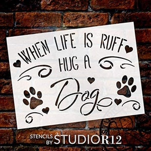 Life is Ruff Hug a Dog Stencil by Studior12 DIY Pet Lover Home Decor ...