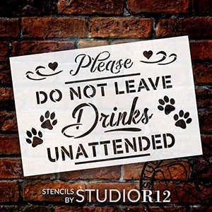 Do Not Leave Drinks Unattended Stencil by Studior12 DIY Dog Cat Paw ...
