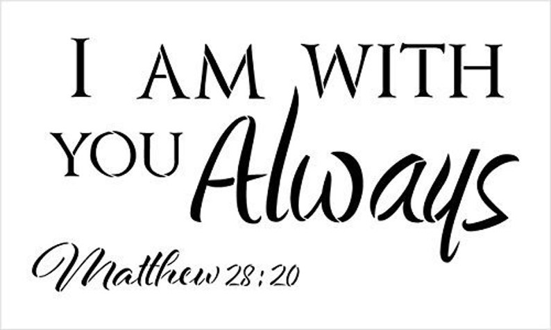I Am With You Always Matthew 28:20 Scripture Stencil by - Etsy