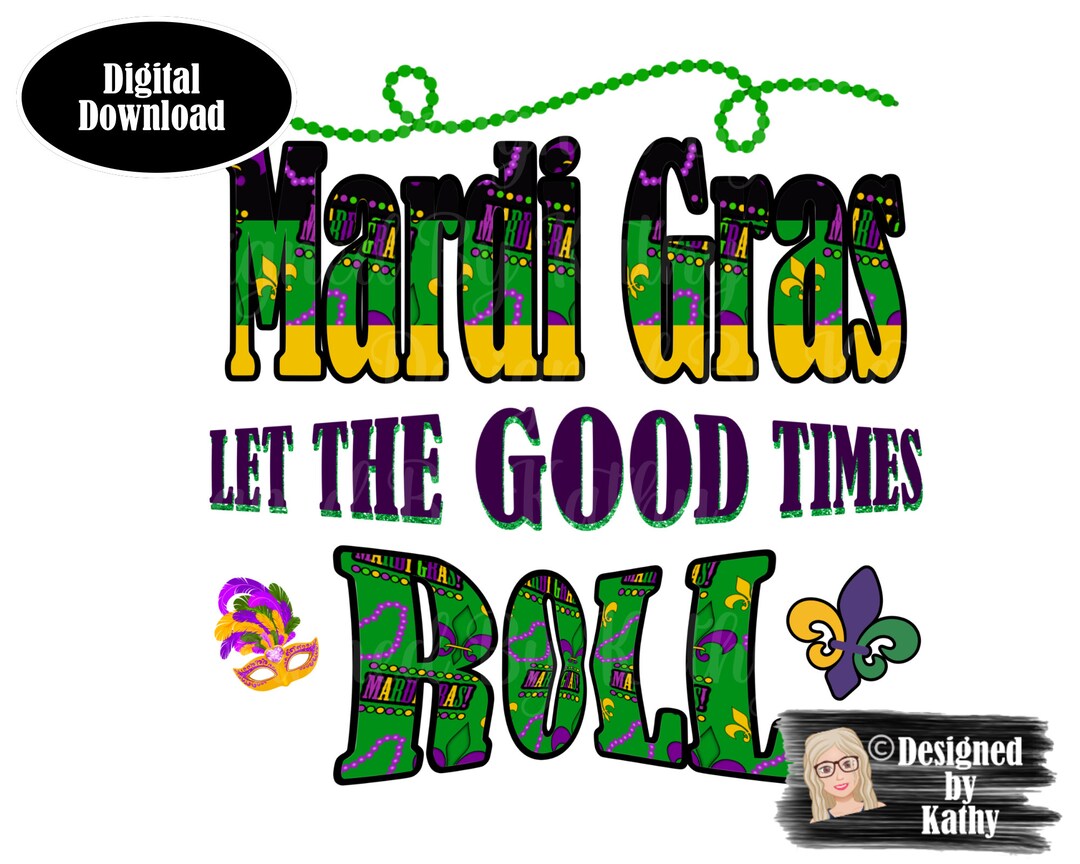 Let the Good Times Roll | Digital Download | Mardi Gras | Sublimation ...