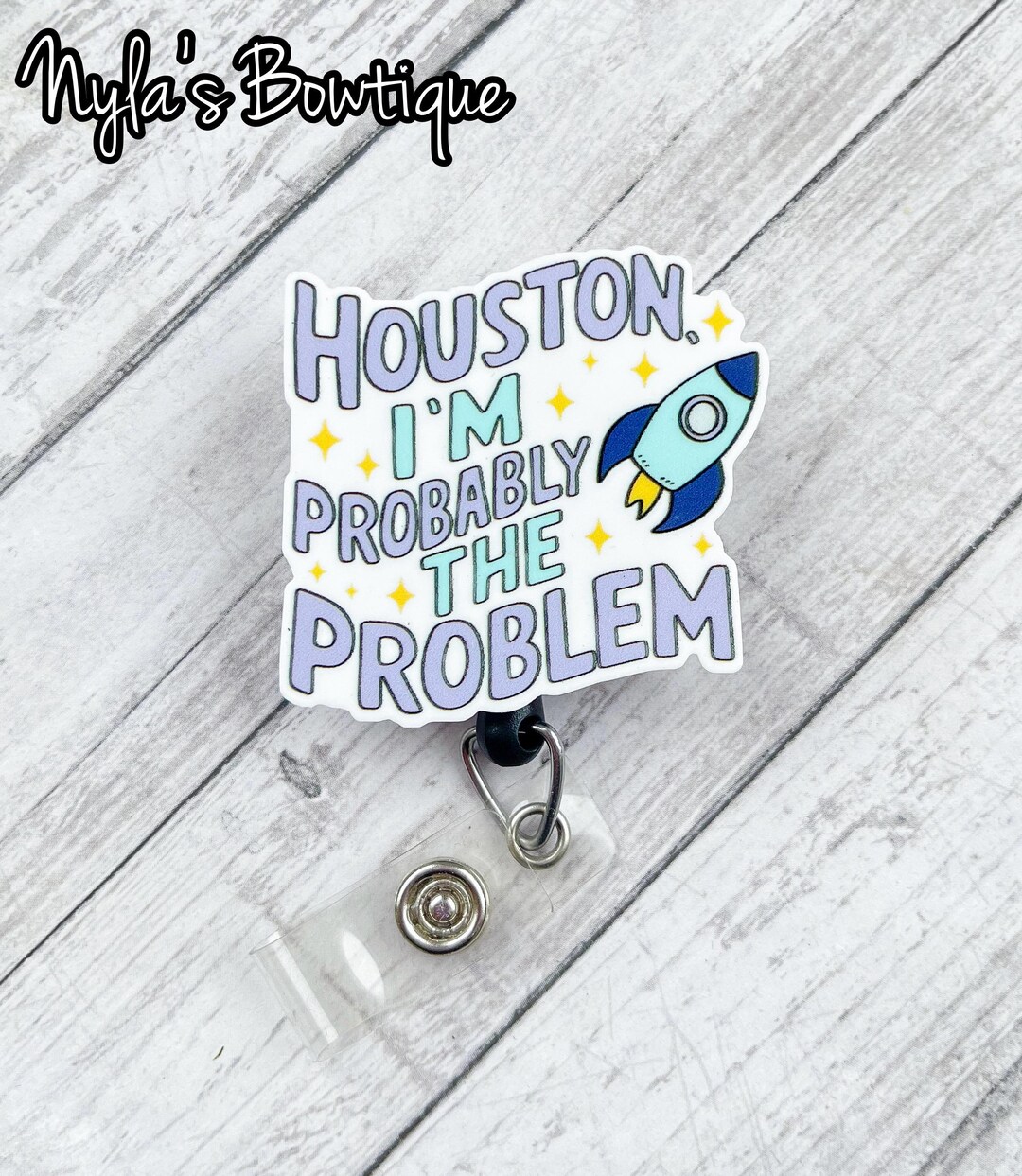 Houston I’m Probably the Problem, Funny Badge Reel, Nurse Badge Reel ...
