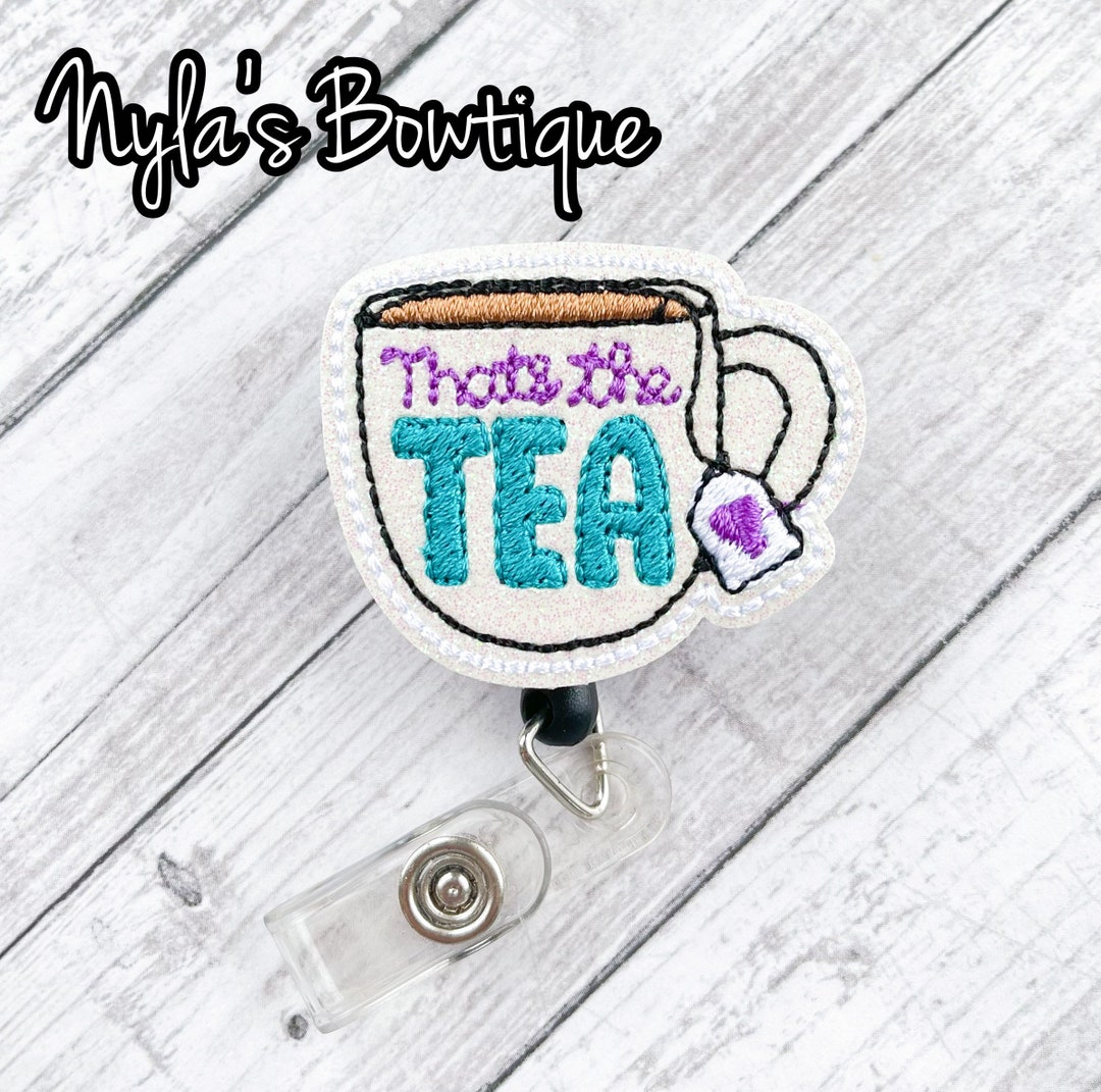Thats the Tea Badge Reel, Nurse Badge Reel, Retractable ID Badge Holder ...