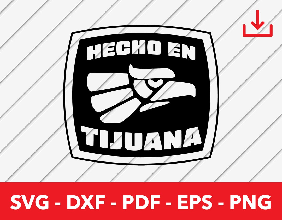Hecho En Tijuana Svg, Hecho En Mexico Svg, Made in Mexico, Cut File ...
